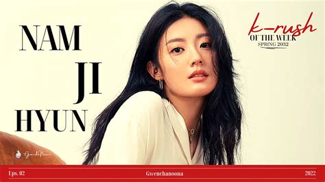 K Rush Of The Week Nam Ji Hyun