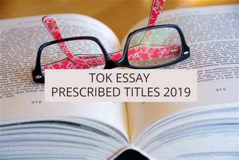 The Tok Essay Prescribed Topics May 2019 November 2020 May 2021
