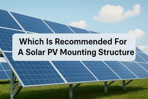 Solar Pv Mounting Guide Top Structures Compared