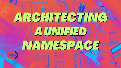 Architecting A Unified Namespace Corso Systems