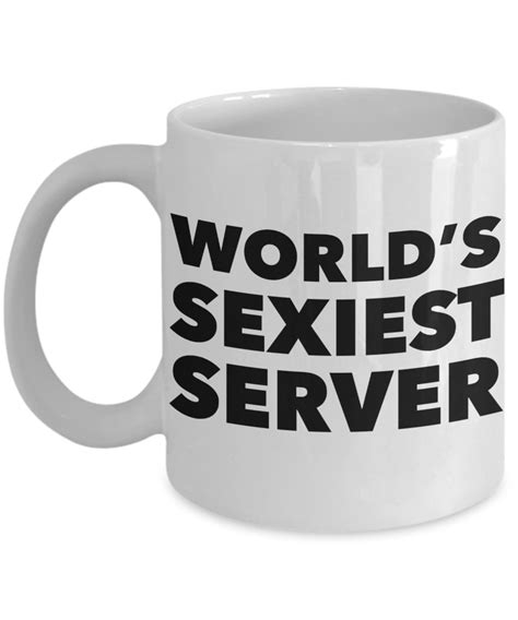 Cute But Rude Worlds Sexiest Server Mug Sexy T Ceramic Coffee Cup