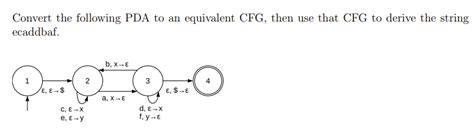 solved convert the following pda to an equivalent cfg then