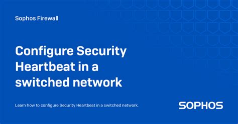 Configure Security Heartbeat In A Switched Network Sophos Firewall