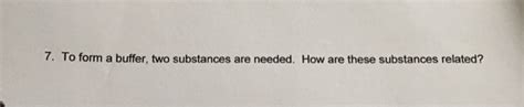 Solved To Form A Buffer Two Substances Are Needed How Chegg Com