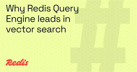 Speed Is Accuracy Why Redis Query Engine Leads In Vector Search Redis