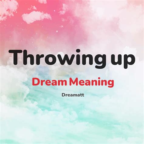 Throwing Up Dream Meaning And Online Interpreter Dreams About Throwing Up