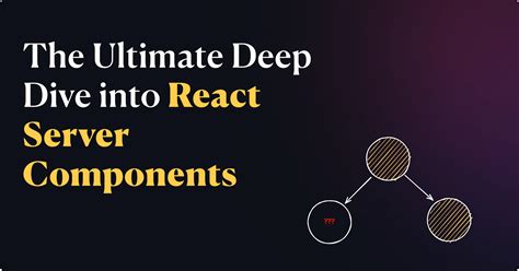 Unleashing The Power Of React Server Components The Ultimate Deep Div