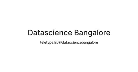 Datascience Bangalore — Teletype