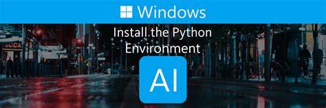install the python environment for ai on windows 10 by david littlefield level up coding