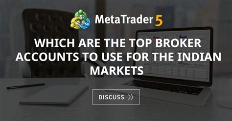 Which Are The Top Broker Accounts To Use For The Indian Markets Metatrader General Mql5