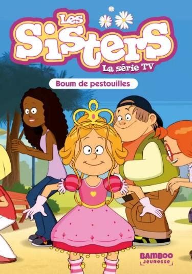 Les Sisters La Série Tv Romans 51 Boum De Pestouilles