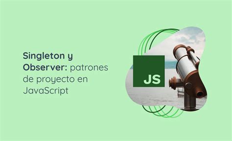 Singleton Y Observer Patrones De Proyecto En Javascript