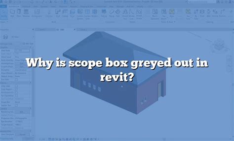 Why Is Scope Box Greyed Out In Revit