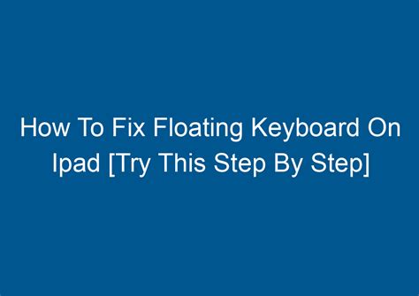 How To Fix Floating Keyboard On Ipad Try This Step By Step Digitalhow