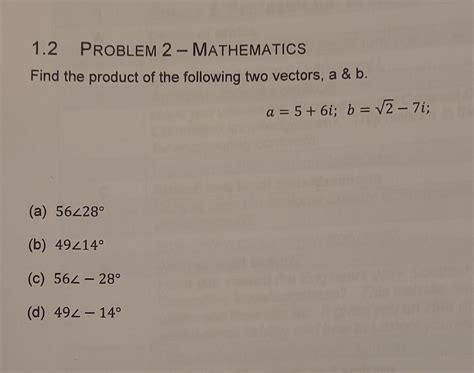 Solved Find The Product Of The Following Two Vectors A B Chegg Com