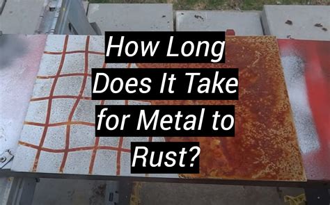 How Long Does It Take For Metal To Rust MetalProfy