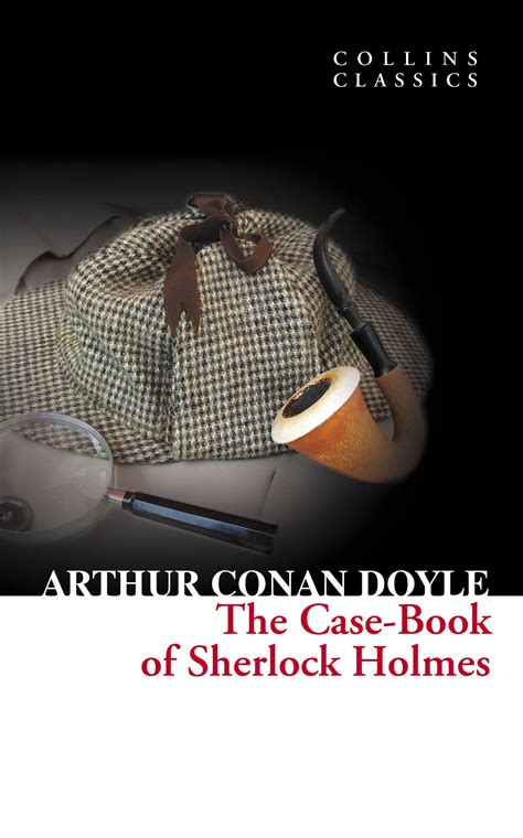 The Case Book Of Sherlock Holmes Collins Classics Conan Doyle Sir