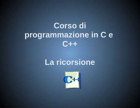 La Ricorsione In Linguaggio C E C Blog Di Informatica Del Prof Giuseppe Sportelli