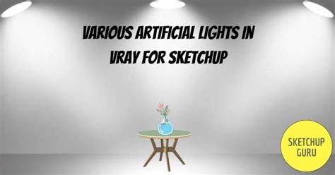 Basics Of Artificial Lights In Vray For Sketchup For Great Results