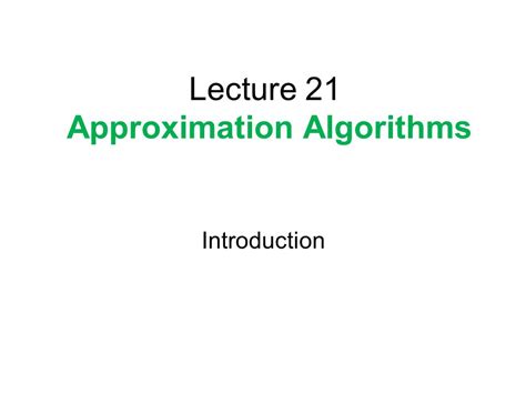Lecture 21 Approximation Algorithms Introduction Ppt Download