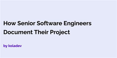 How Senior Software Engineers Document Their Project Dev Community