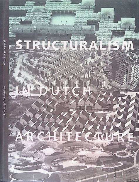 Biblio Structuralism In Dutch Architecture By Heuvel Wim J Van Hardcover 1992