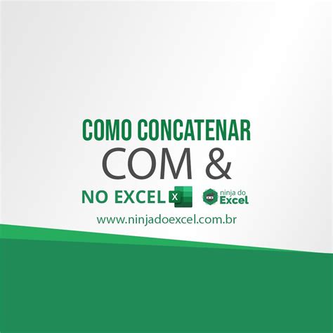 Como Concatenar Com No Excel Passo A Passo Ninja Do Excel