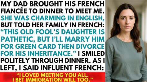 My Dads Fiancée Mocked Me In French At Dinner Thinking I Wouldnt