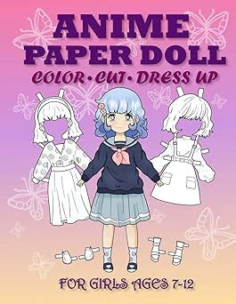 Anime Paper Doll For Girls Ages 7 12 Cut Color Dress Up