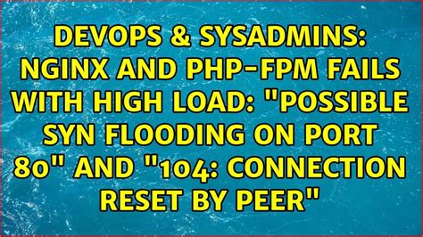 Nginx And Php Fpm Fails With High Load Possible Syn Flooding On Port