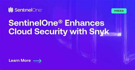 Sentinelone® Enhances Cloud Security With Snyk Sentinelone