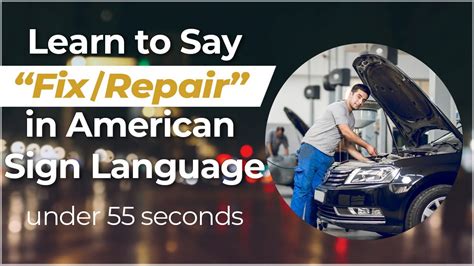 Signing In Seconds Learn How To Say Fixrepair In Asl Less Than 50