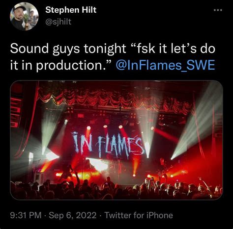 Apparently The Sound Guy Started The Tour Off On A Bad Note R InFlames