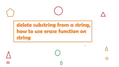 Howto Delete A Substring From A String And How To Use Erase Function