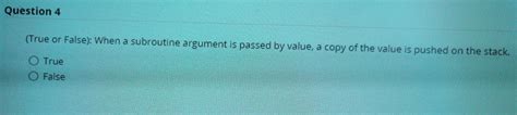 Solved Question 4 True Or False When A Subroutine
