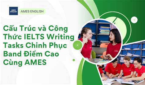 Cấu trúc và công thức IELTS Writing Tasks Chinh phục band điểm cao