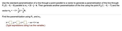 Use The Standard Parametrization Of A Line Through A Point Parallel To A Vector To Generate A