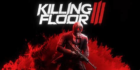 Killing Floor 3 Tripwire Interactive Anuncia Beta Y Fecha De Lanzamiento