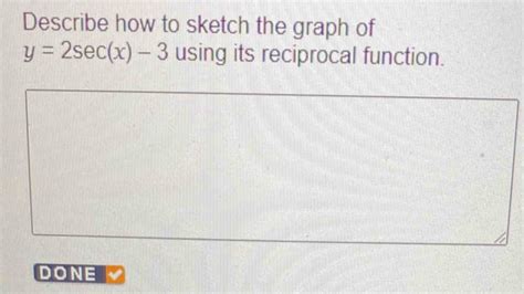 solved describe how to sketch the graph of y 2sec x 3 using its