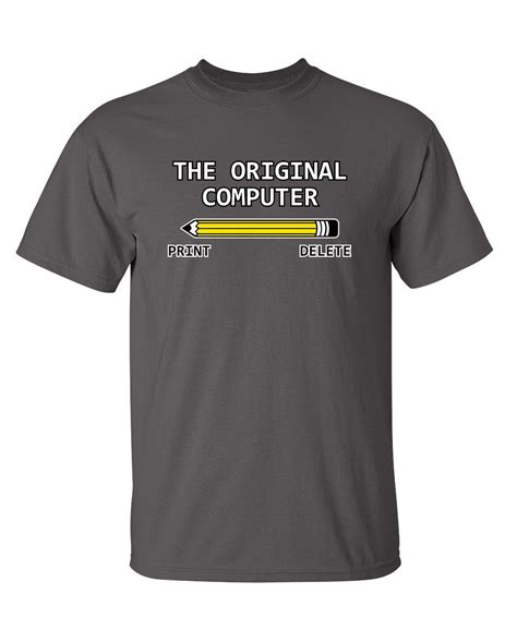 The Original Computer Novelty Nerd Tech Graphic Tees Adult Humor Sarcastic Tshirts T For