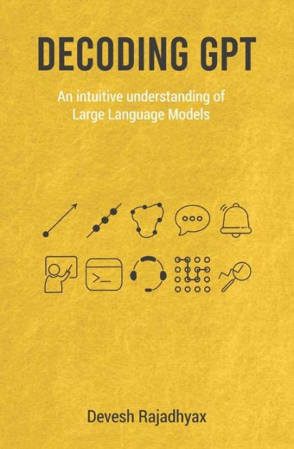 Decoding GPT An Intuitive Understanding Of Large Language Models