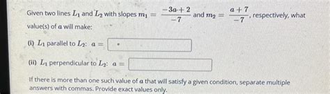 Solved Given Two Lines L1 And L2 With Slopes M1−7−3a2 And