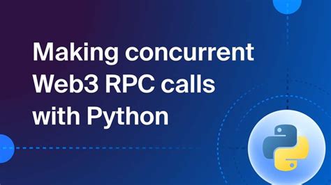 How To Make Concurrent Rpc Calls With Python Chainstack Blog