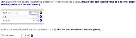 B Calculate The Chi Square Test Statistic Degrees Of Freedom And The P Value Round Your Test