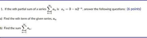 If The Nth Partial Sum Of A Series N Is Sn 3 N2 N Answer The Following