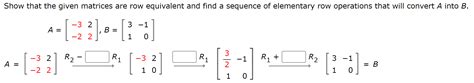 Solved Show That The Given Matrices Are Row Equivalent And