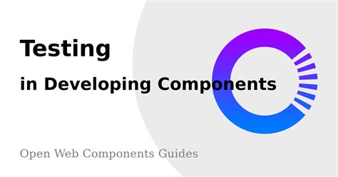 Developing Components Testing Open Web Components