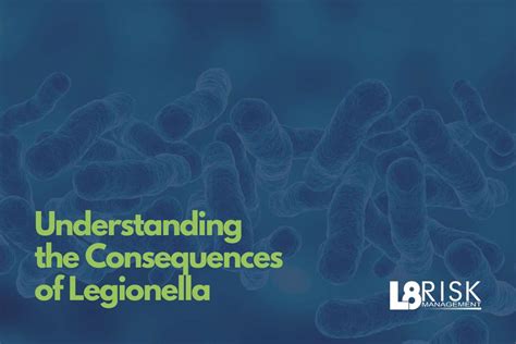 Understanding The Consequences Of Legionella