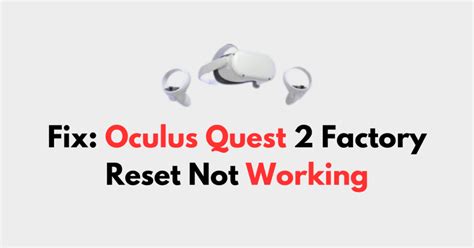 How To Fix Oculus Quest Factory Reset Not Working NetworkBuildz