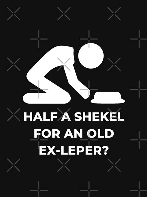 Half A Shekel For An Old Ex Leper Monty Python Quote Essential T
